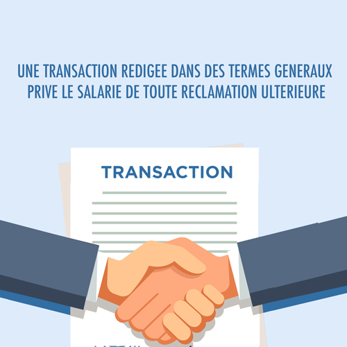 UNE TRANSACTION REDIGEE DANS DES TERMES GENERAUX PRIVE LE SALARIE DE ...